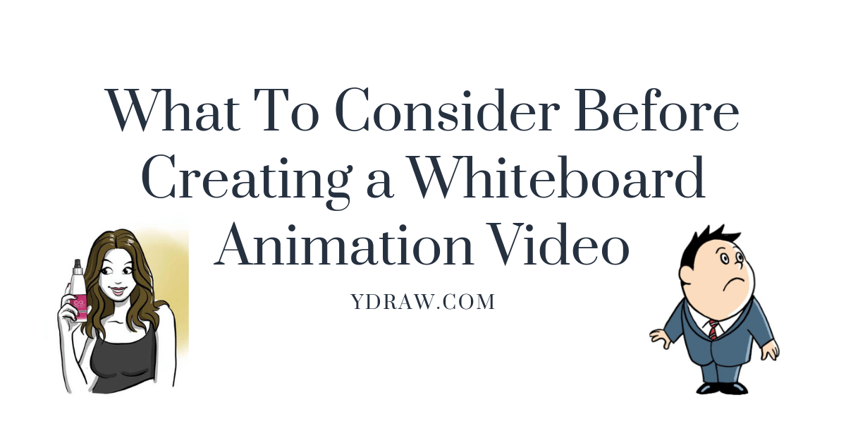 What To Consider Before Creating A Whiteboard Animation Video